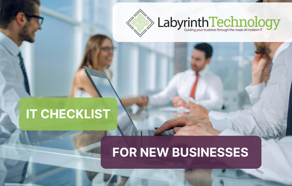 IT Checklist for New businesses - Labyrinth Technology