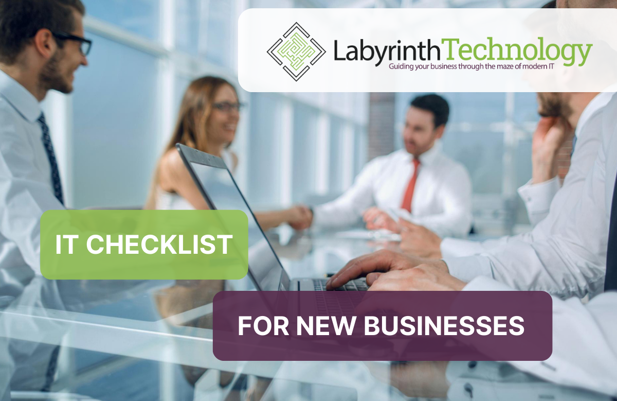 IT Checklist for New businesses - Labyrinth Technology