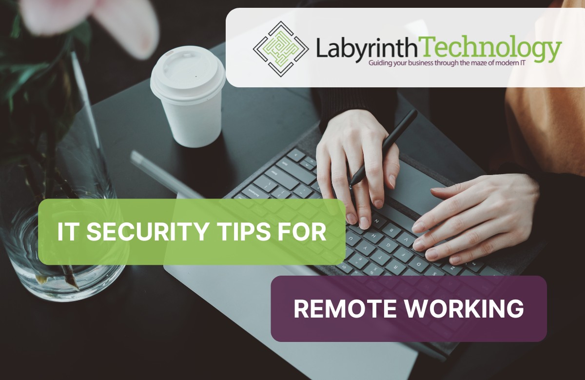 IT Security Tips for Remote Working - Labyrinth Technology