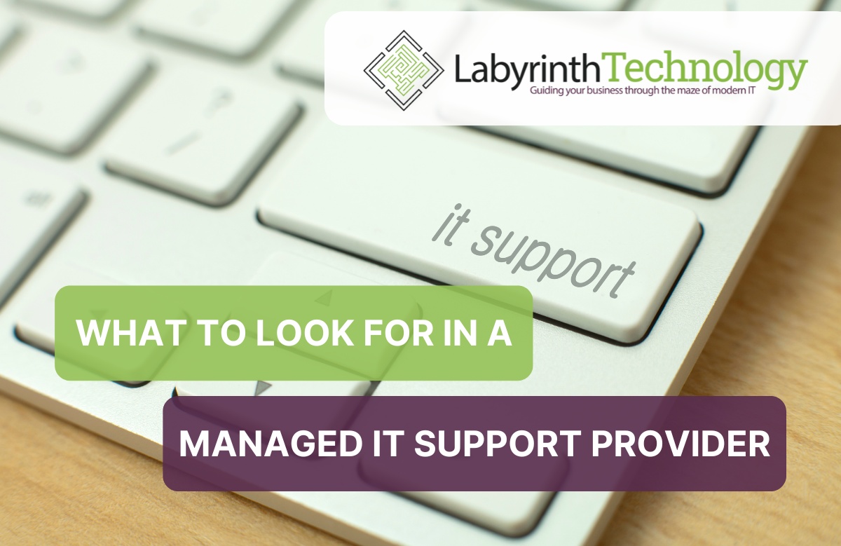 What to Look for in a Managed IT Support Provider - Labyrinth Technology