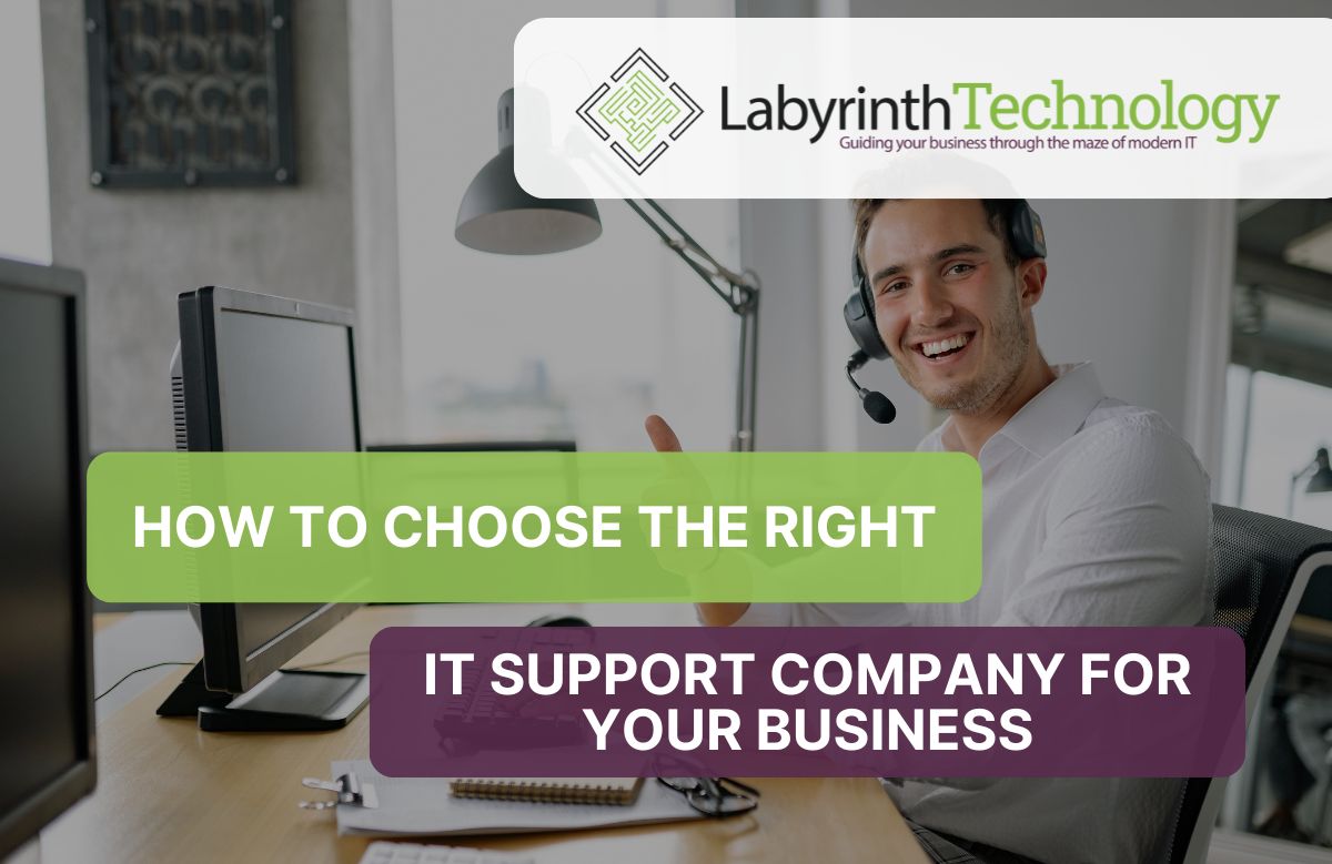 How to Choose the Right IT Support Company for Your Business - Labyrinth Technology