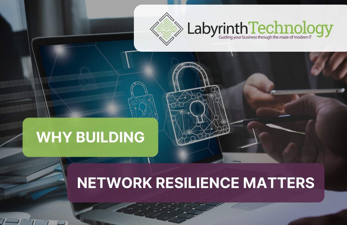 Why Building Network Resilience Matters - Labyrinth Technology
