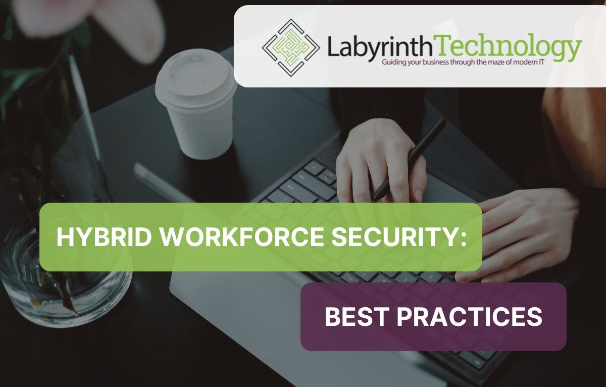 Hybrid Workforce Security: Best Practices - Labyrinth Technology