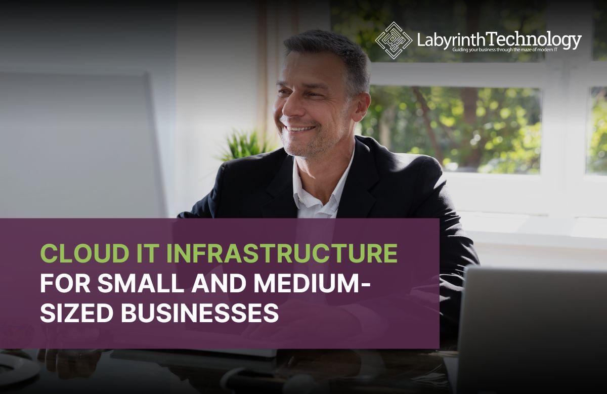 Cloud IT Infrastructure for Small and Medium-Sized Businesses - Labyrinth Technology