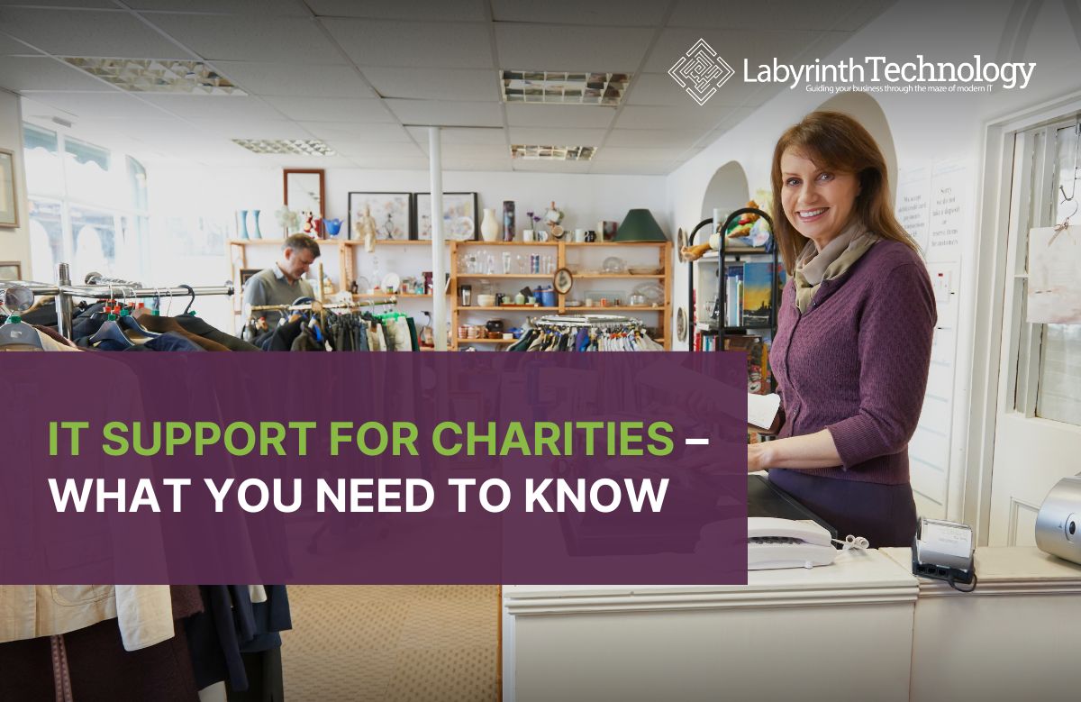 IT Support for Charities - What You Need to Know - Labyrinth Technology