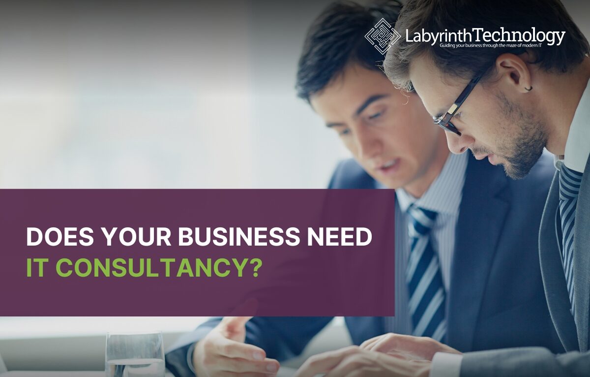 Does Your Business Need IT Consultancy? - Labyrinth Technology