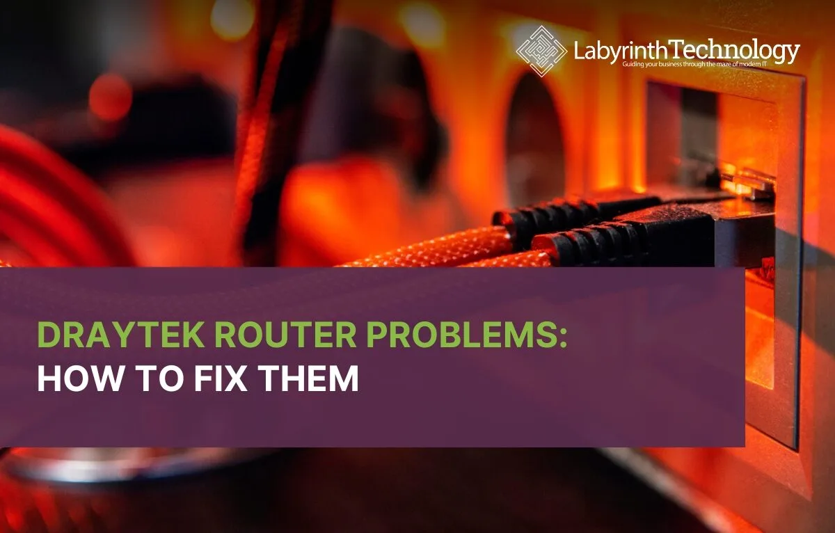 DrayTek Router Problems: How to Fix Them - Labyrinth Technology