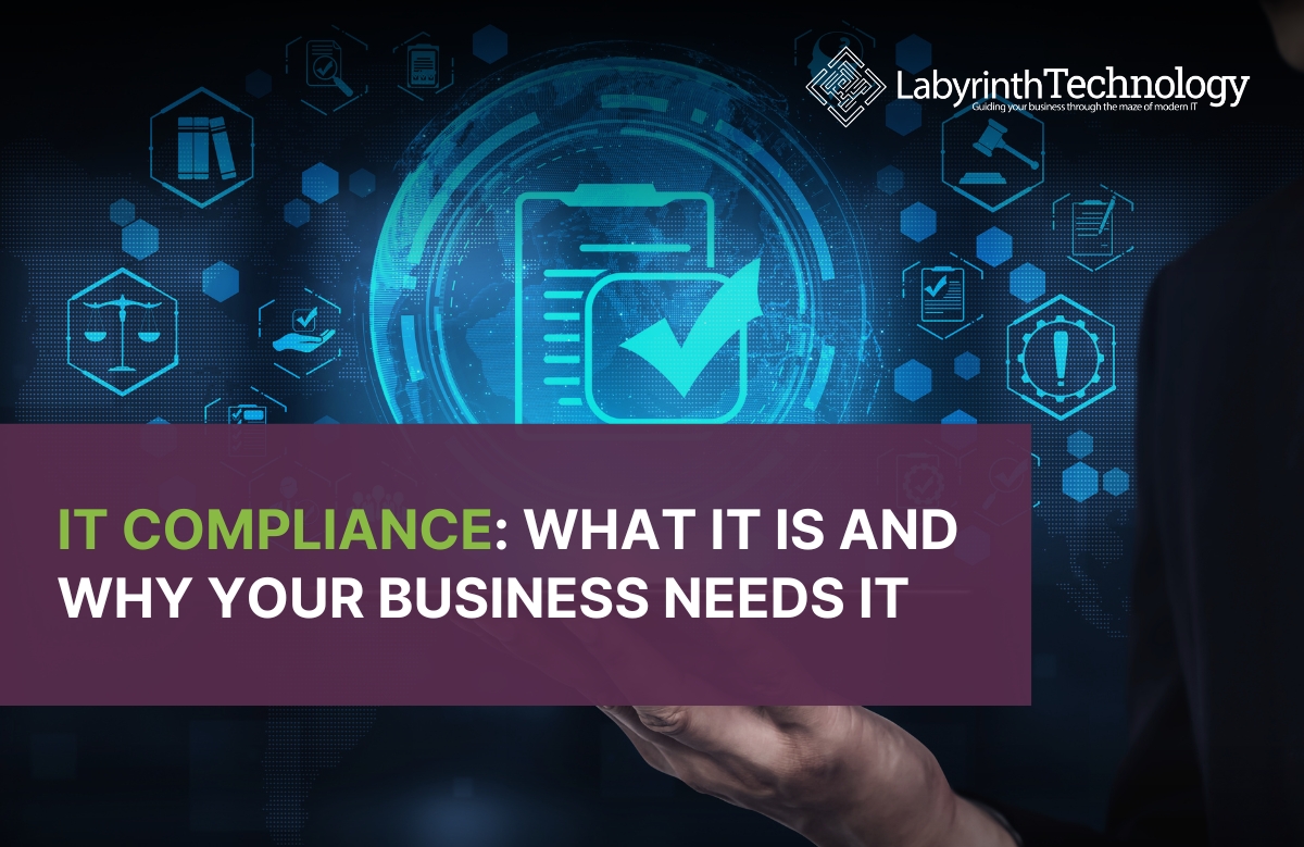 IT Compliance: What It Is and Why Your Business Needs It - Labyrinth ...