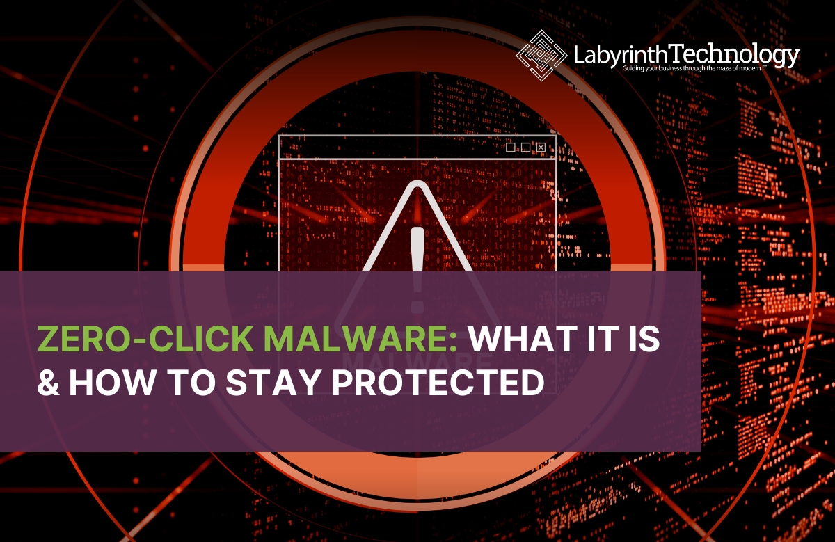 Zero-Click Malware: What It Is and How to Stay Protected - Labyrinth Technology
