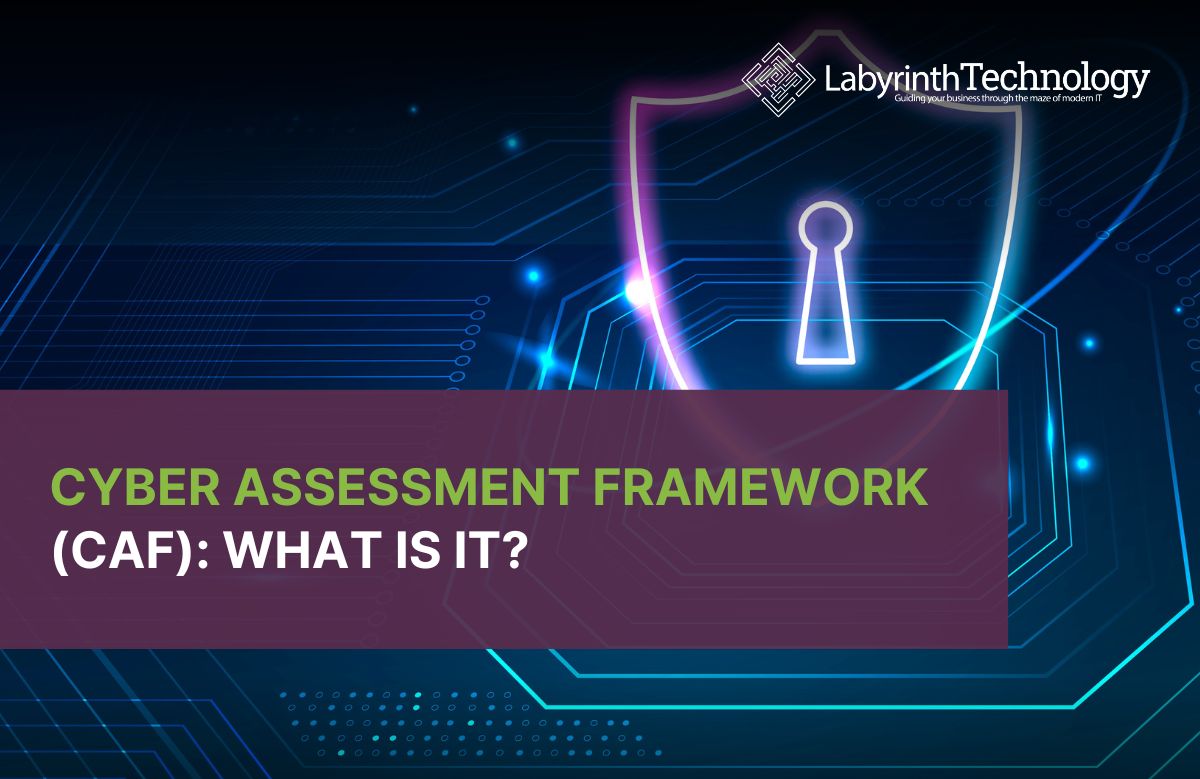 Cyber Assessment Framework (CAF): What is it? - Labyrinth Technology